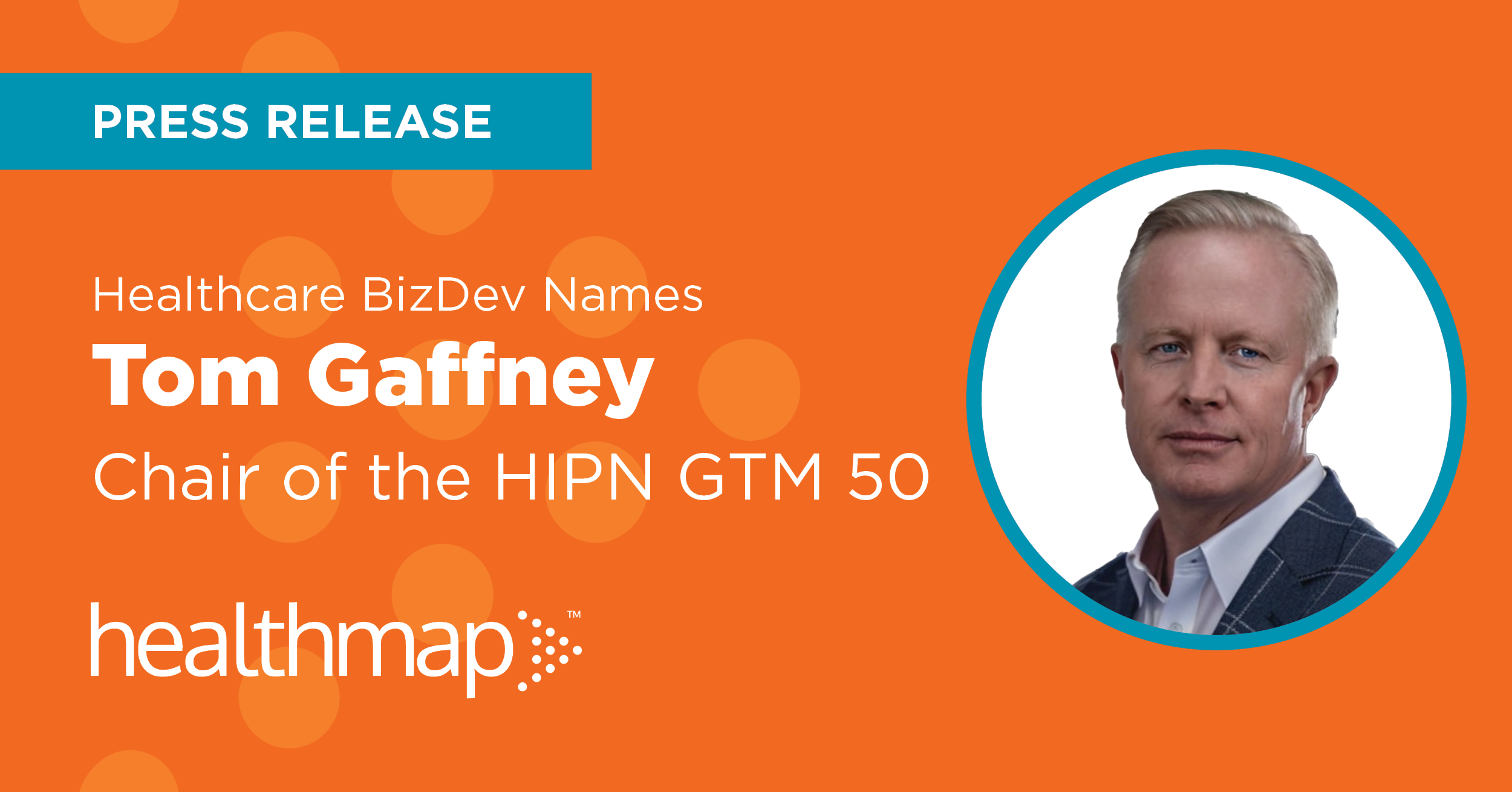 Healthcare BizDev Names Tom Gaffney of Healthmap Solutions Chair of the ...